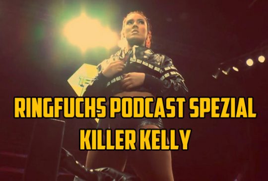 Ringfuchs SPEZIAL - Killer Kelly – Der Ringfuchs Wrestling Podcast